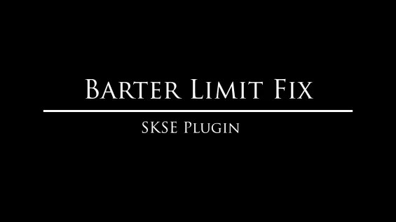 Barter Limit Fix バグフィックス - Skyrim Special Edition Mod データベース MOD紹介・まとめサイト